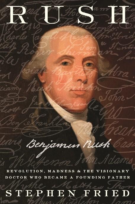 "Why isn't this guy more famous?": Benjamin Rush - The Founding Father ...
