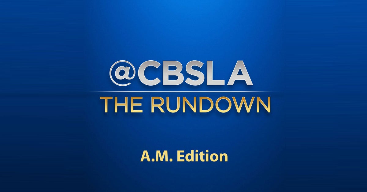 CBSLA The Rundown: 4/23 8am - CBS Los Angeles