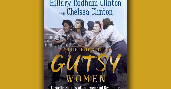 Excerpt: "The Book of Gutsy Women" by Hillary Rodham Clinton & Chelsea ...