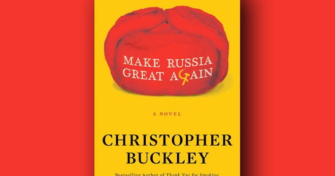 Book excerpt: "Make Russia Great Again" by Christopher Buckley - CBS News