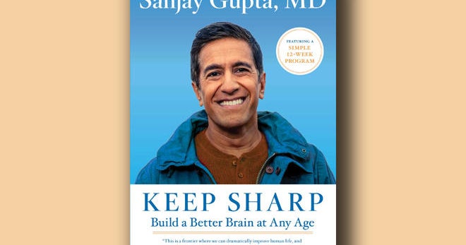 Book excerpt: Sanjay Gupta, M.D. on brain health, in "Keep Sharp" - CBS ...