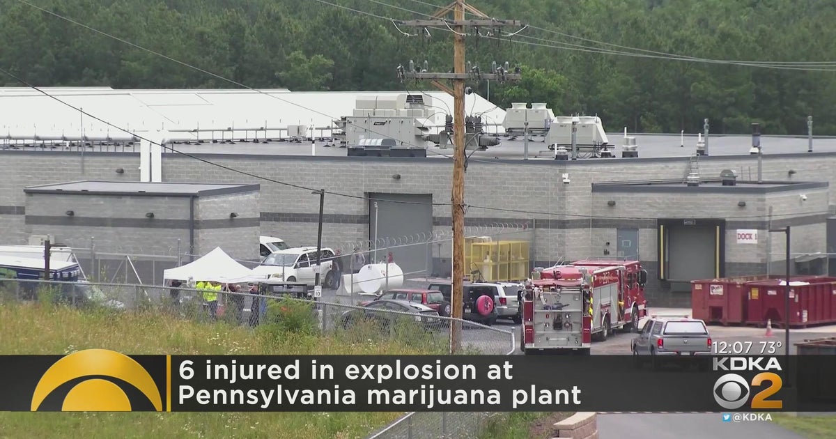 6 injured in explosion at Pennsylvania marijuana plant - CBS Pittsburgh
