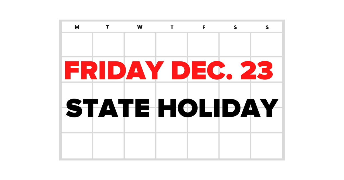 Friday Dec. 23 declared state holiday, governor's office announces ...