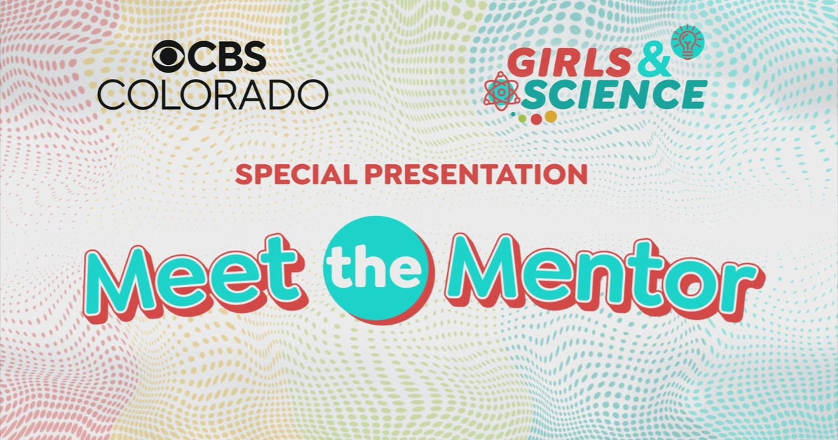 Girls & Science: Meet the Mentor special - CBS Colorado