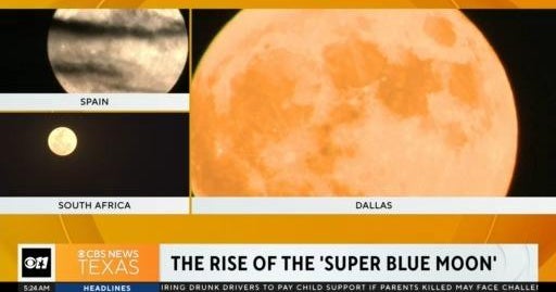 Were you one of the millions who saw the blue supermoon? - CBS Texas