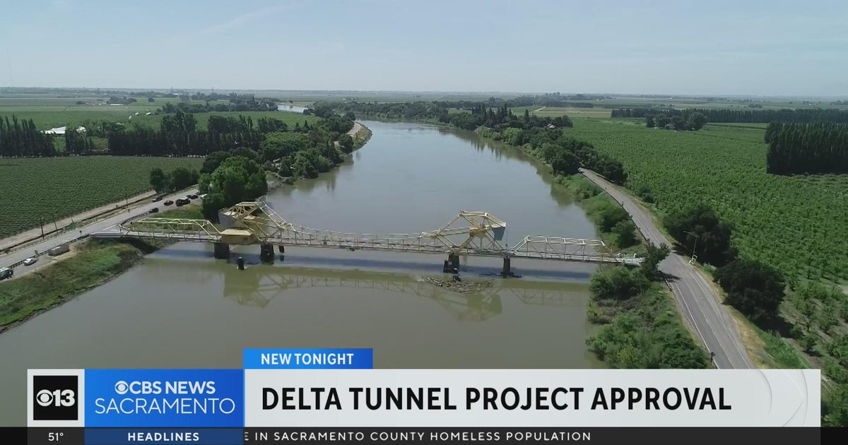 Controversial Sacramento River Delta tunnel project gets approval - CBS ...