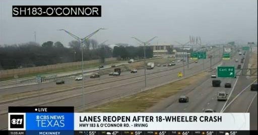 Lanes reopen after 18-wheeler crash - CBS Texas