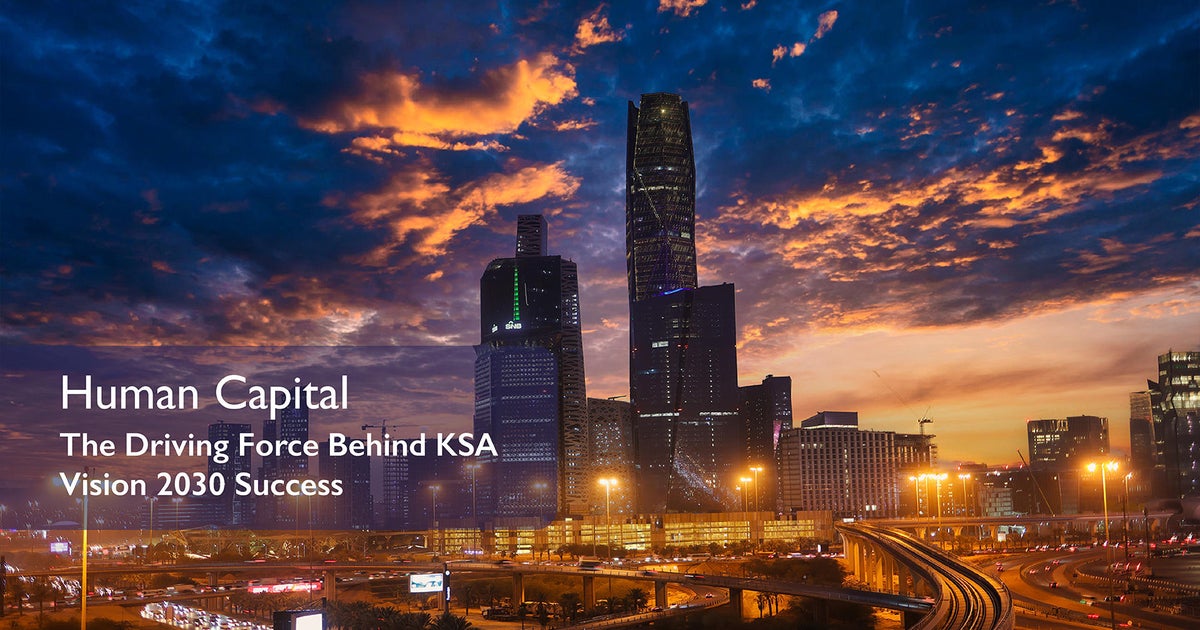 Human Capital: The Driving Force Behind KSA Vision 2030 Success - CBS News