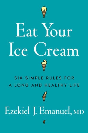 Doctor's orders: Eat ice cream, and other tips for a long and healthy ...